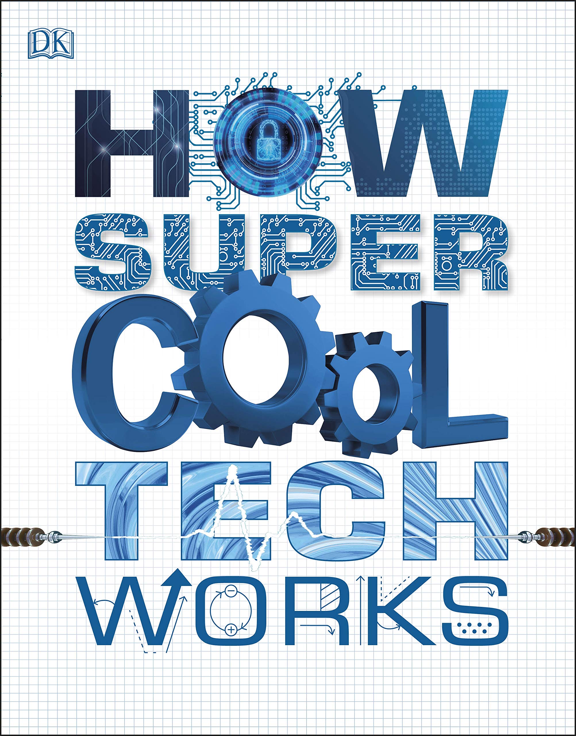 How Super Cool Tech Works by D.K. Publishing | Goodreads