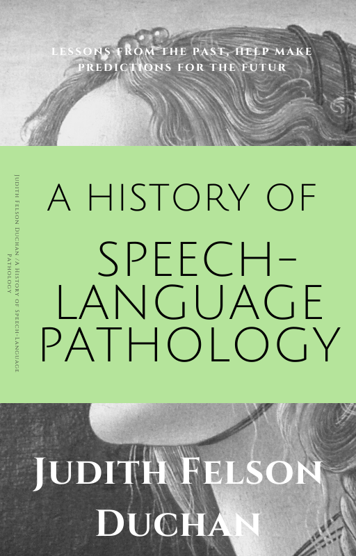 A History of Speech - Language Pathology by Judith Felson Duchan ...