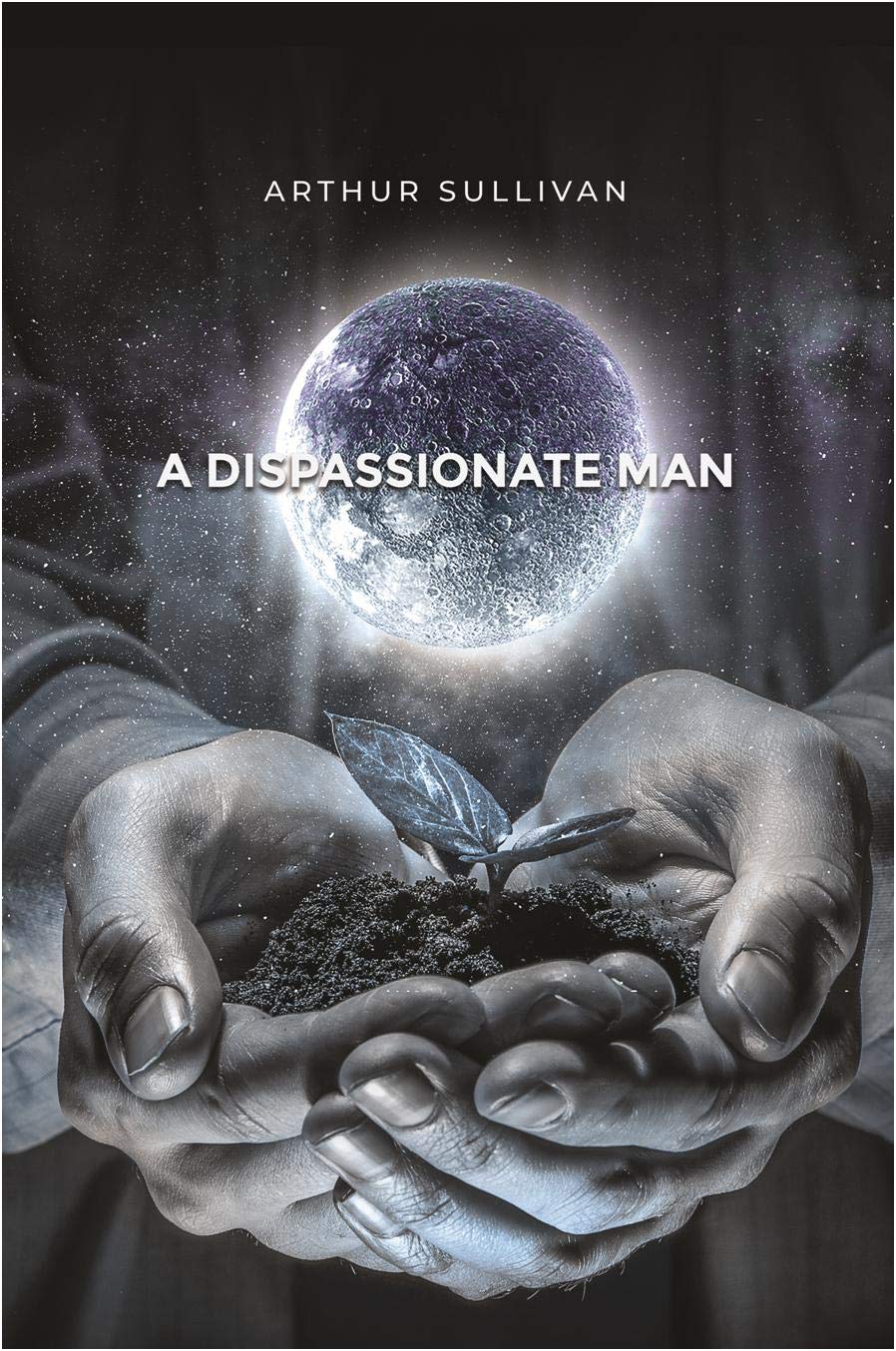 A Dispassionate Man by Arthur Sullivan | Goodreads
