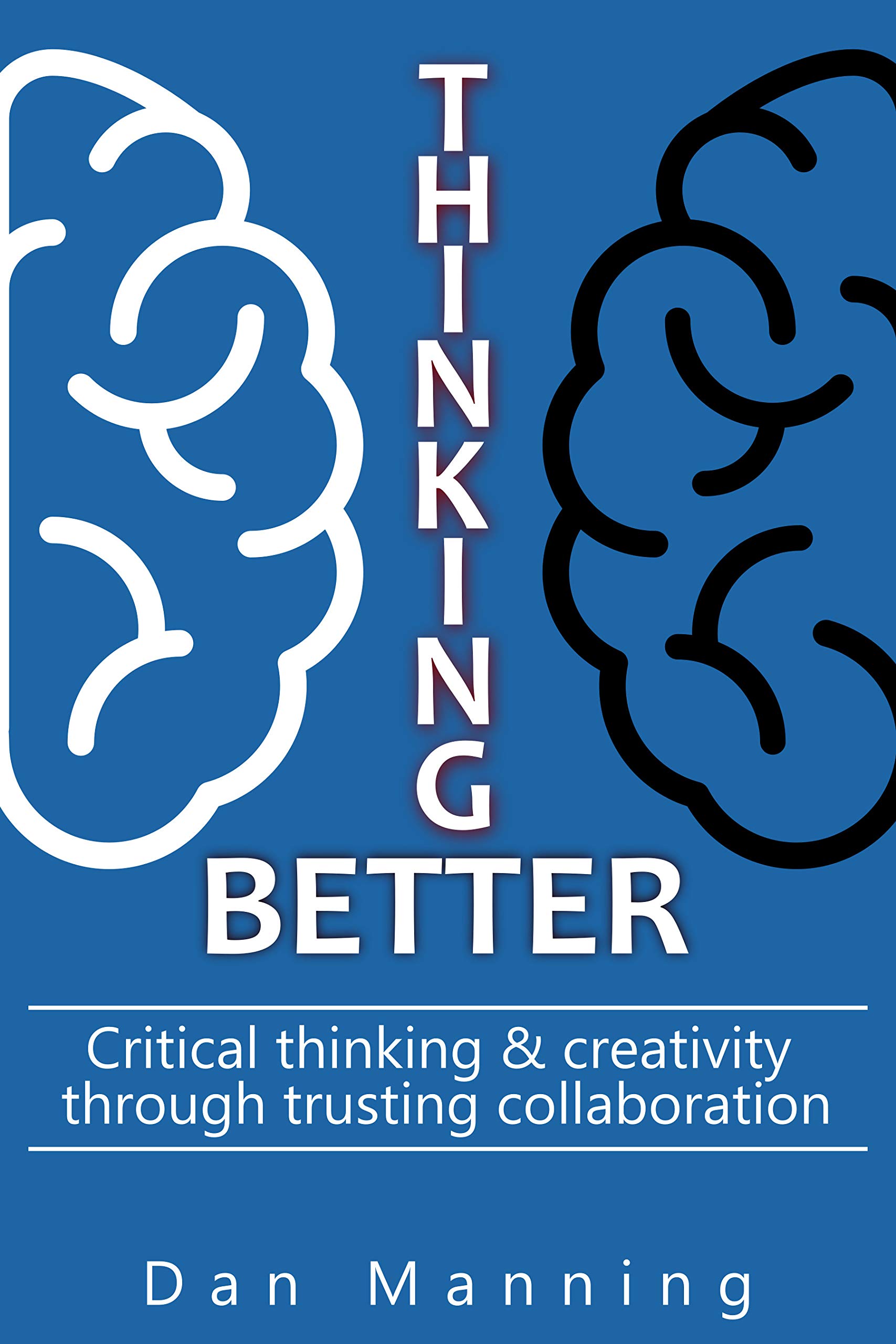 Thinking Better: Critical Thinking & Creativity Through Trusting ...