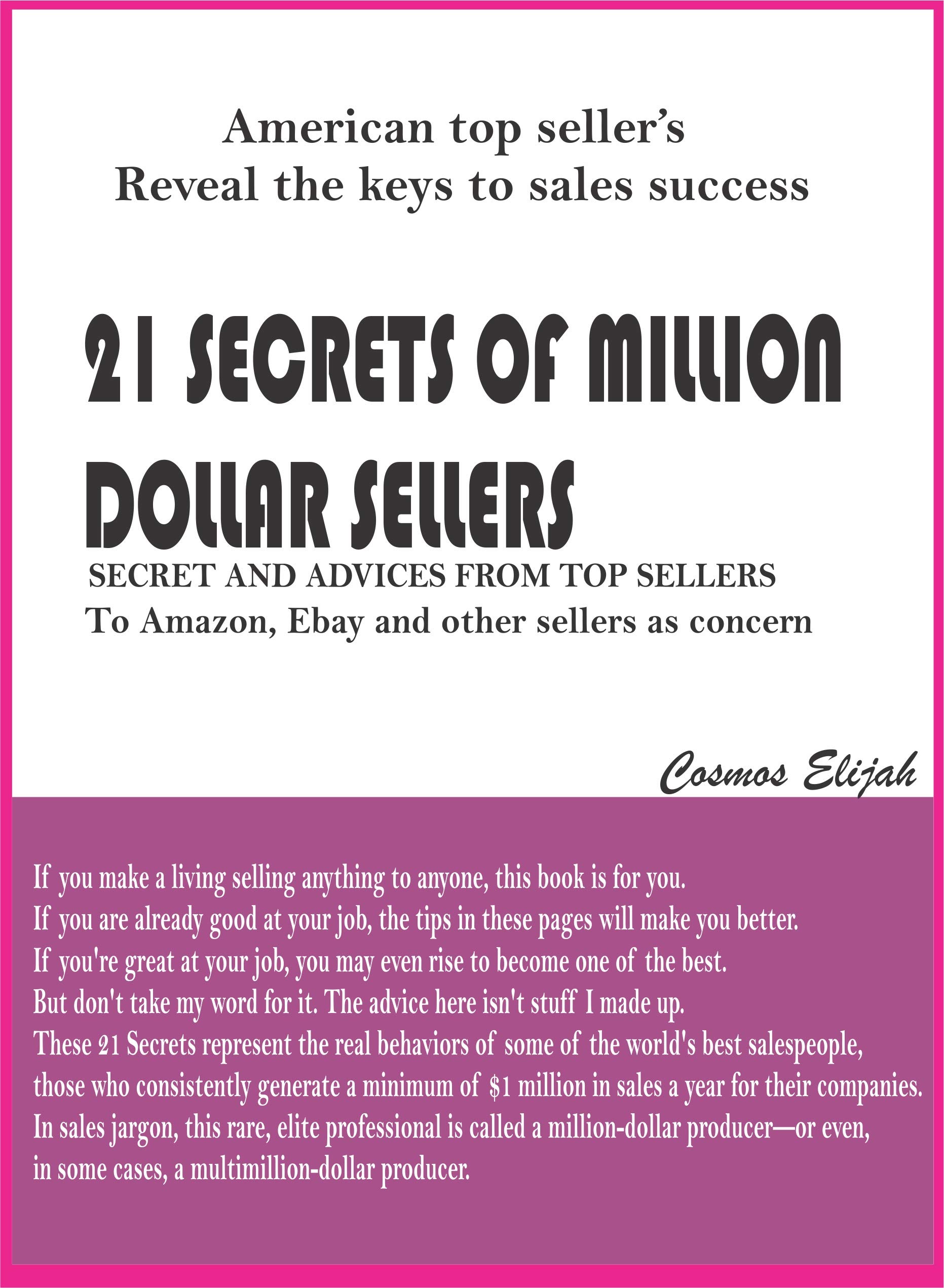 21 SECRETS OF MILLION DOLLAR SELLERS-Americas top sellers reveal keys ...