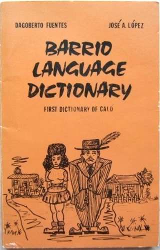 Barrio Language Dictionary: First Dictionary of Caló by Dagoberto ...