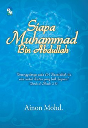 Siapa Muhammad bin Abdullah by Ainon Mohd. | Goodreads