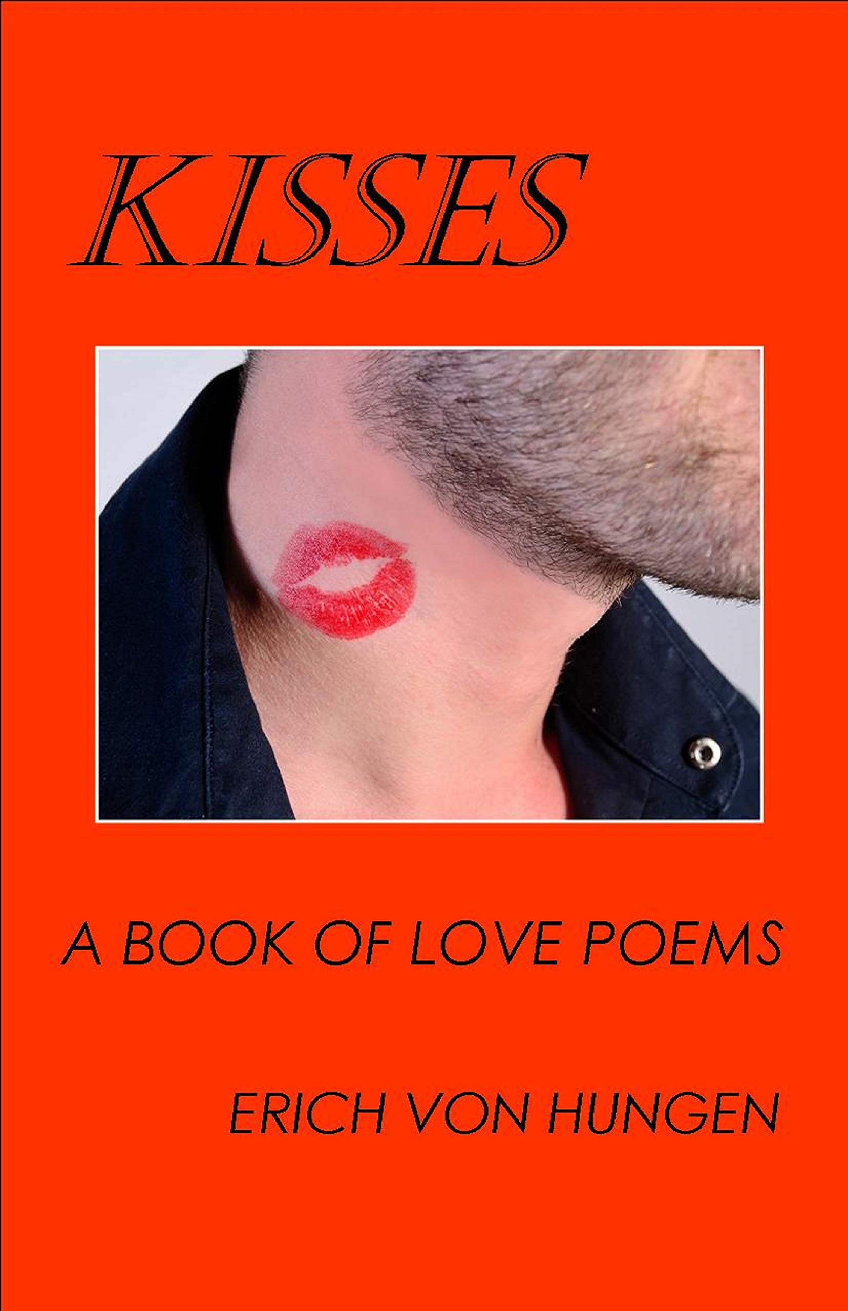 Kisses: 87 Love Poems by Erich von Hungen | Goodreads