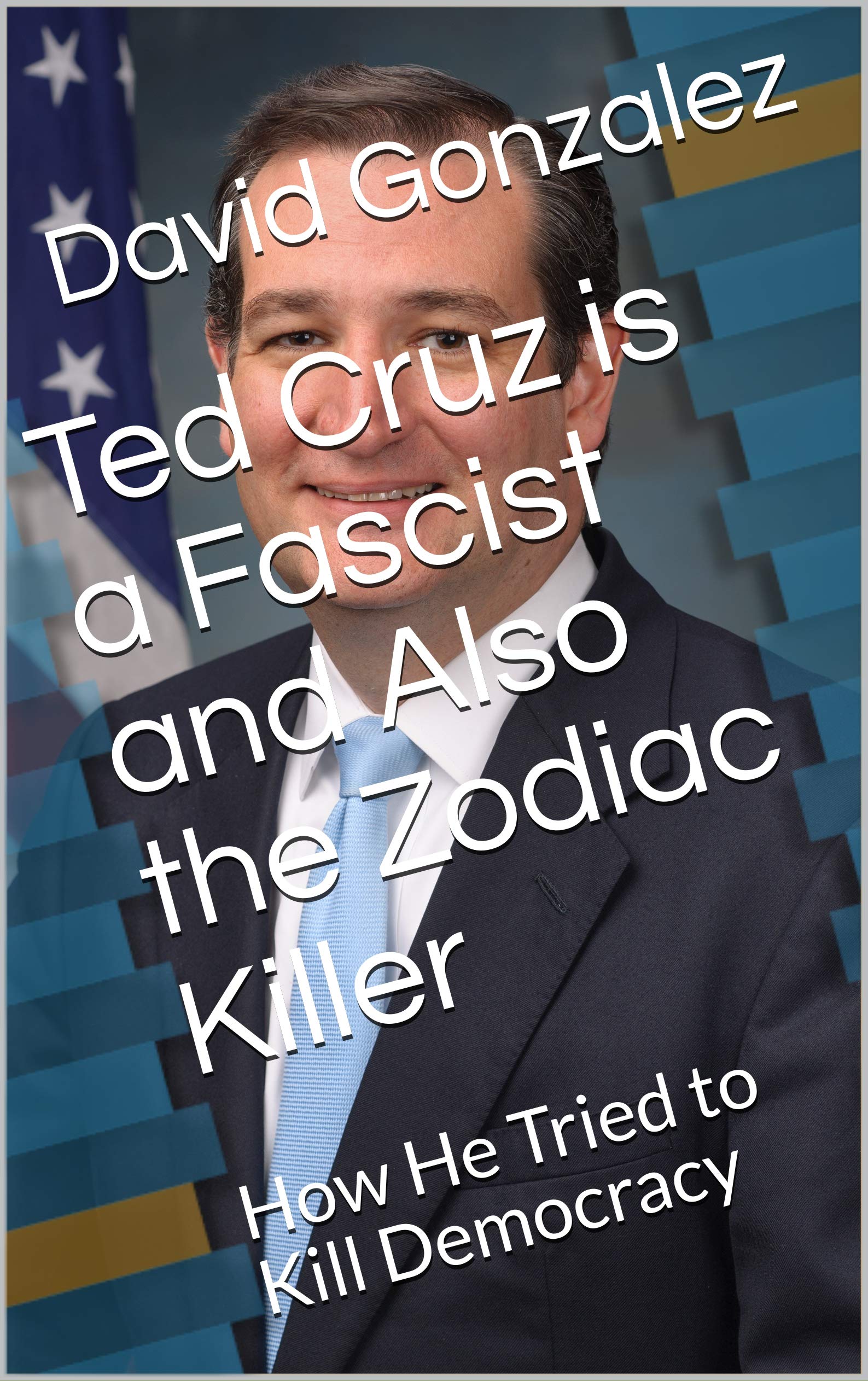 Ted Cruz is a Fascist and Also the Zodiac Killer: How He Tried to Kill ...