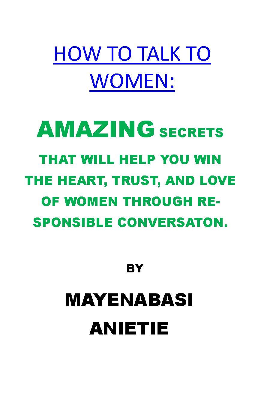 HOW TO TALK TO WOMEN:: AMAZING SECRETS THAT WILL HELP YOU WIN THE HEART ...