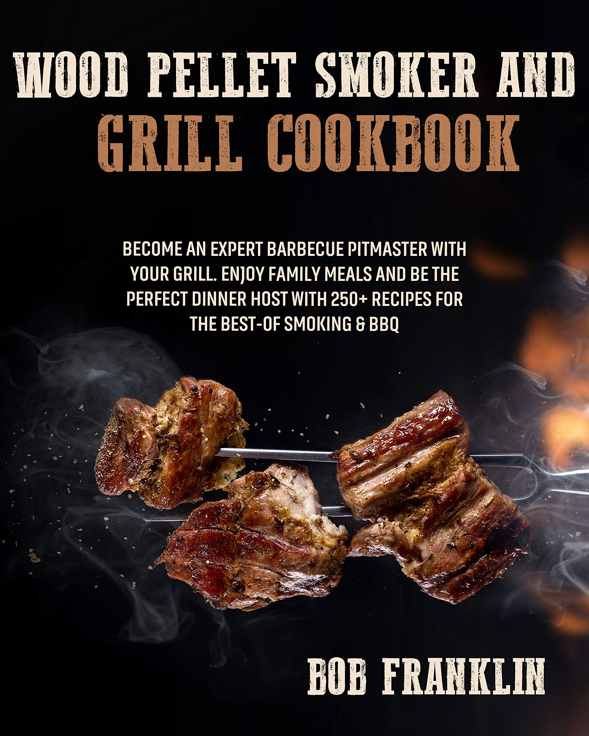 Pit Boss Wood Pellet Grill & Smoker Cookbook: Become an Expert Barbecue ...