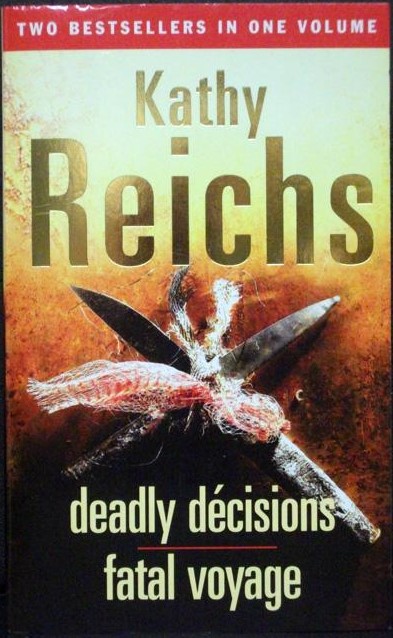 Deadly Decisions / Fatal Voyage by Kathy Reichs | Goodreads