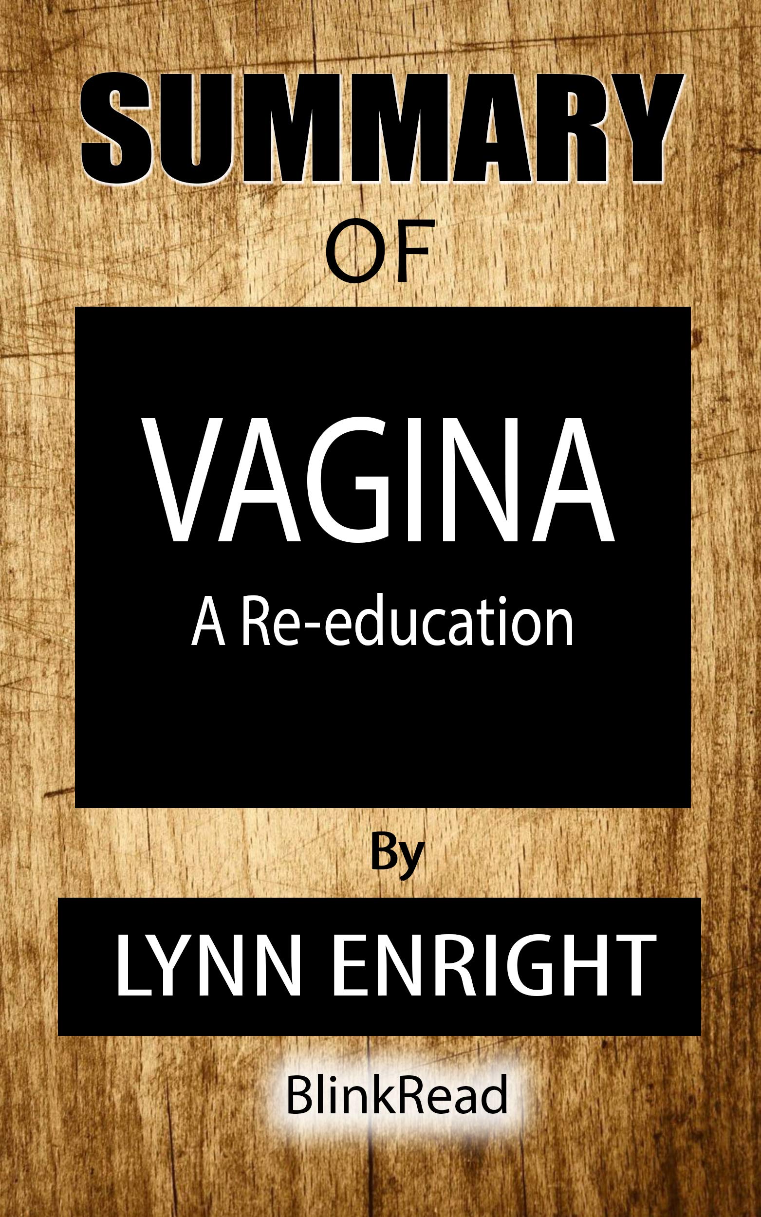 SUMMARY of Lynn Enright; Vagina: A Re-education by BlinkRead | Goodreads