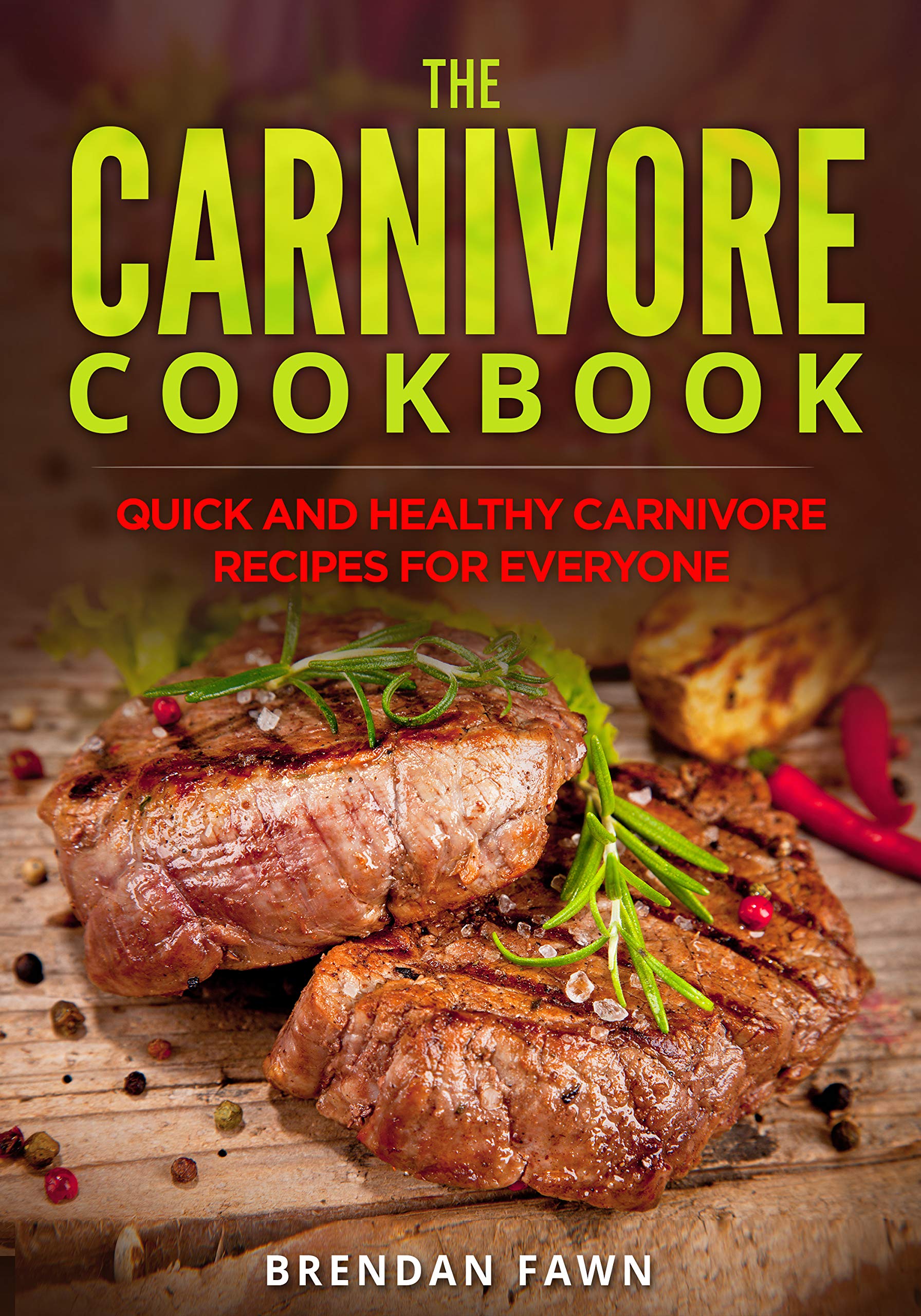 The Carnivore Cookbook: Quick and Healthy Carnivore Recipes for ...