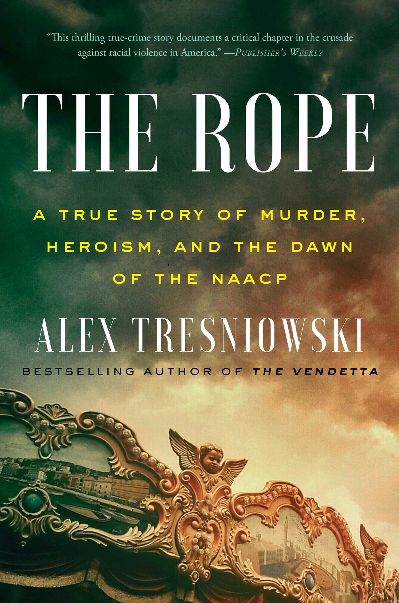 The Rope: A True Story of Murder, Heroism, and the Dawn of the NAACP by ...
