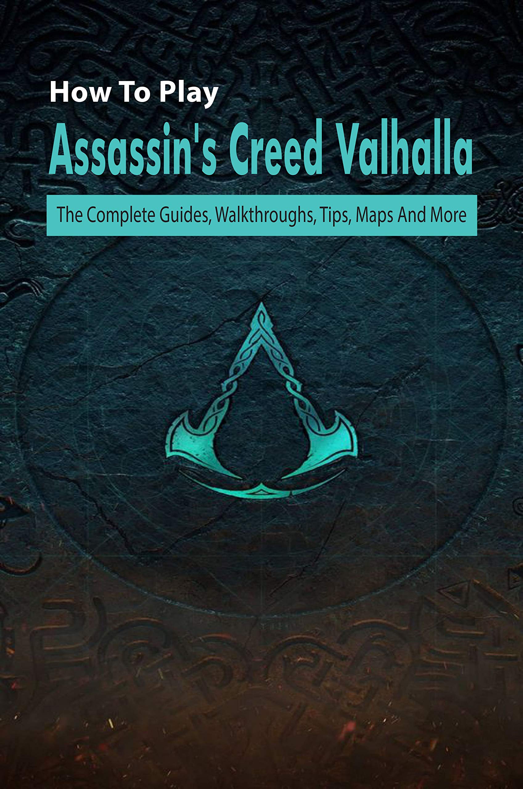 How To Play Assassin's Creed Valhalla: The Complete Guides, Walkthroughs, Tips, Maps And More ...