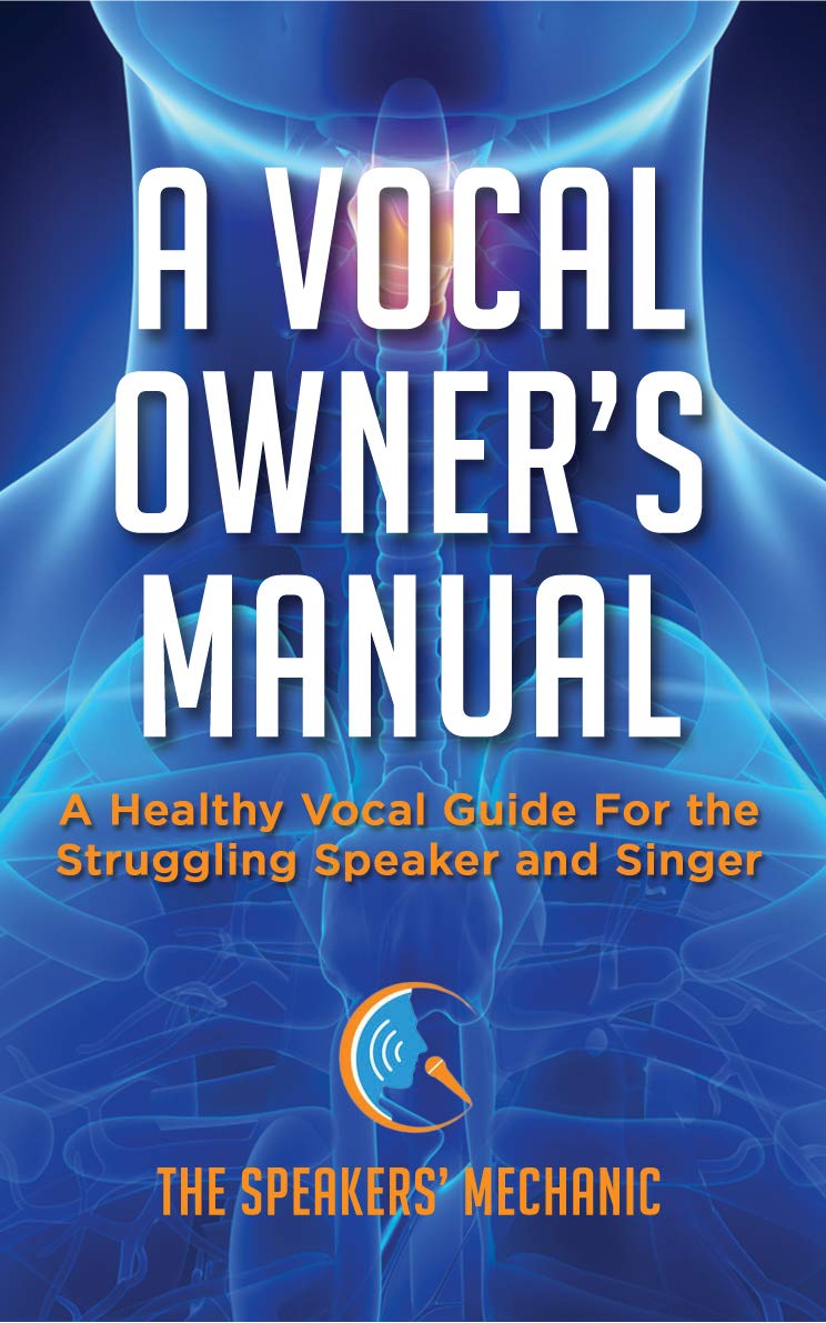 A Vocal Owner's Manual: A Healthy Vocal Guide for the Struggling ...