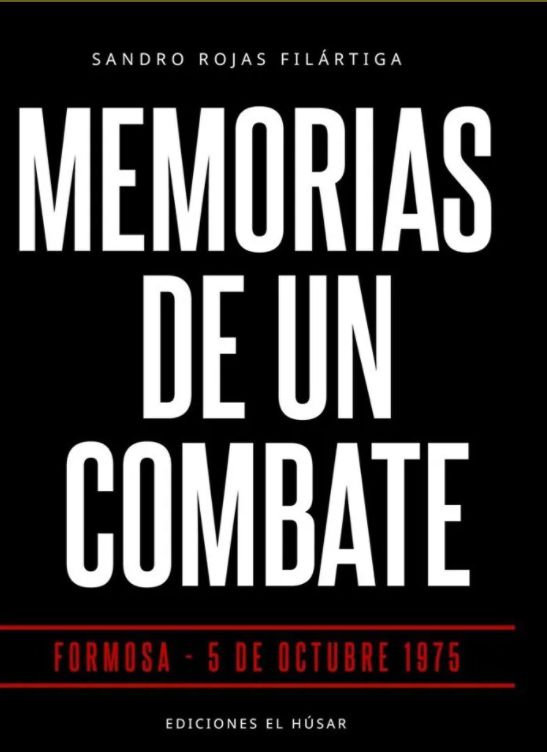 Memorias de un combate - Formosa 5 de octubre 1975 by Sandro Rojas ...