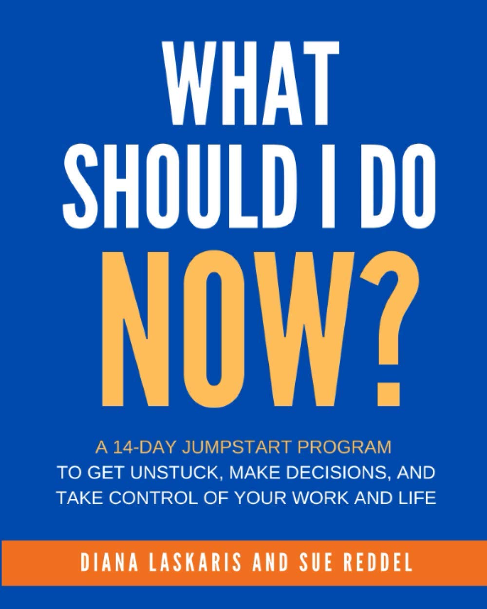 What Should I Do Now?: A 14-Day Jumpstart Program To Get Unstuck, Make Decisions, And Take ...
