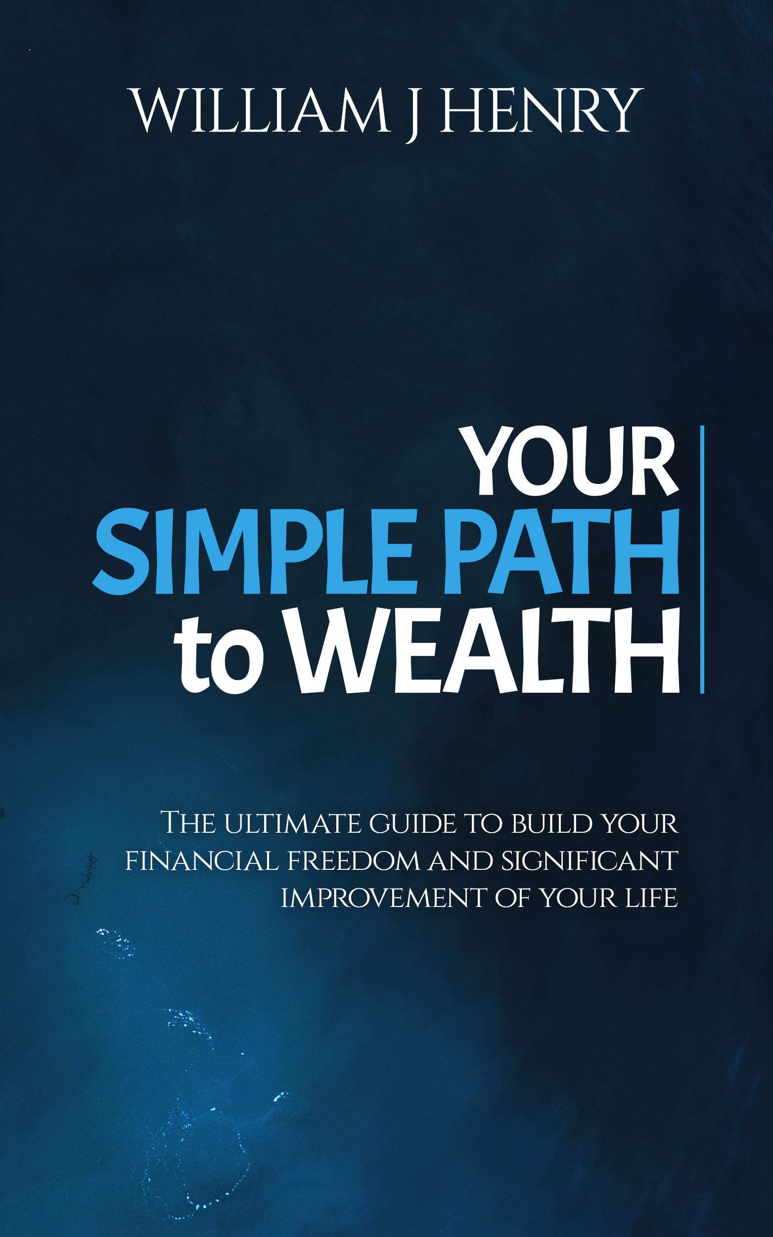 Your Simple Path To Wealth: The Ultimate Guide To Build Your Financial ...
