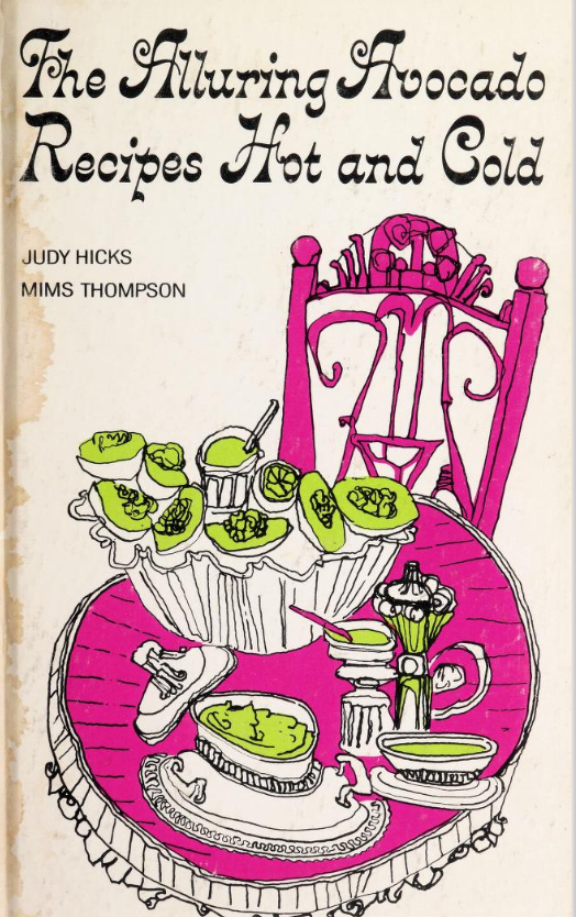 The Alluring Avocado: Recipes Hot and Cold by Judy Hicks | Goodreads