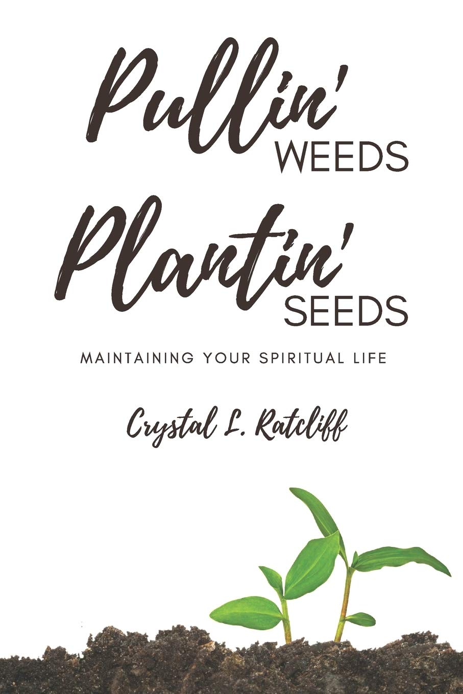 Pullin' Weeds, Plantin' Seeds: Maintaining Your Spiritual Life by ...