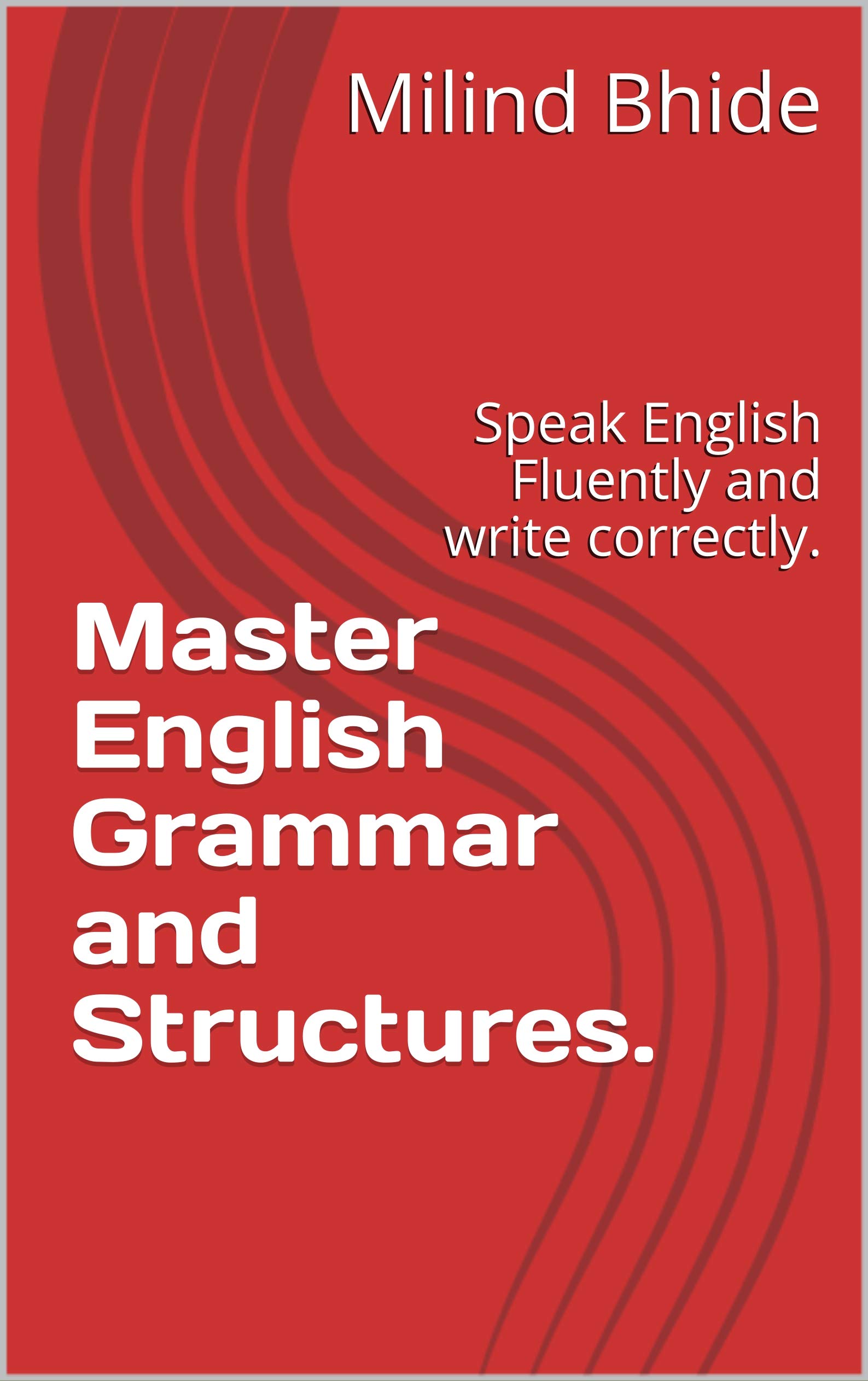 Master English Grammar and Structures.: Speak English Fluently and ...