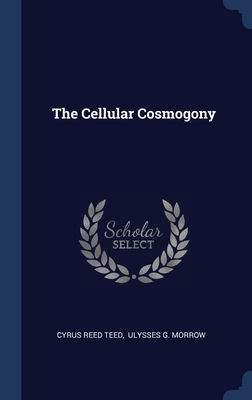 The Cellular Cosmogony by Cyrus Reed Teed | Goodreads