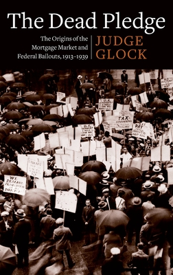 The Dead Pledge: The Origins of the Mortgage Market and Federal ...