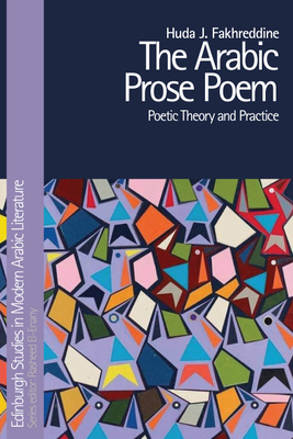 The Arabic Prose Poem: Poetic Theory and Practice by Huda J Fakhreddine ...