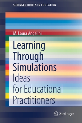 Learning Through Simulations: Ideas for Educational Practitioners by M ...