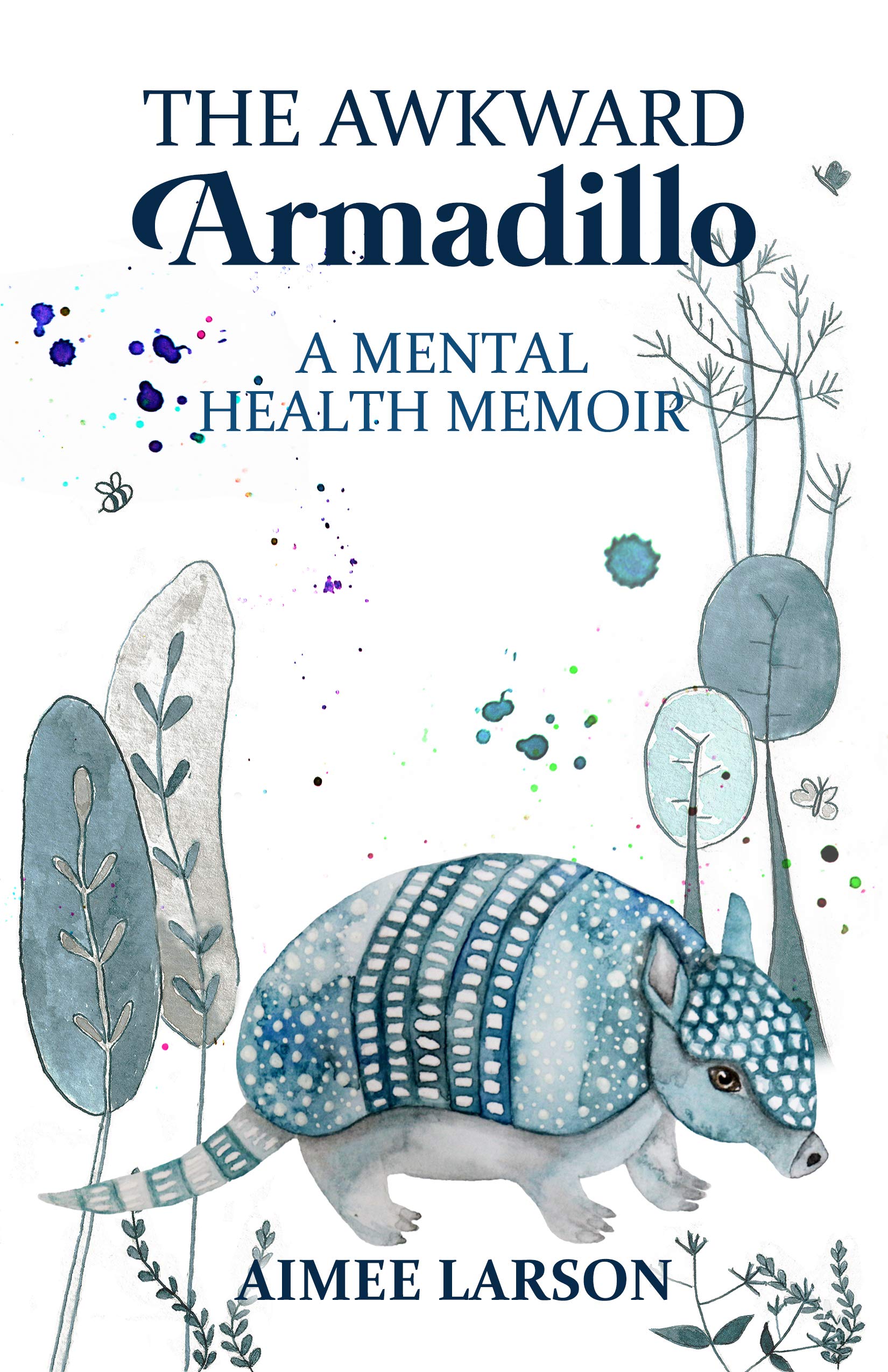 The Awkward Armadillo: A Mental Health Memoir by Aimee Larson | Goodreads