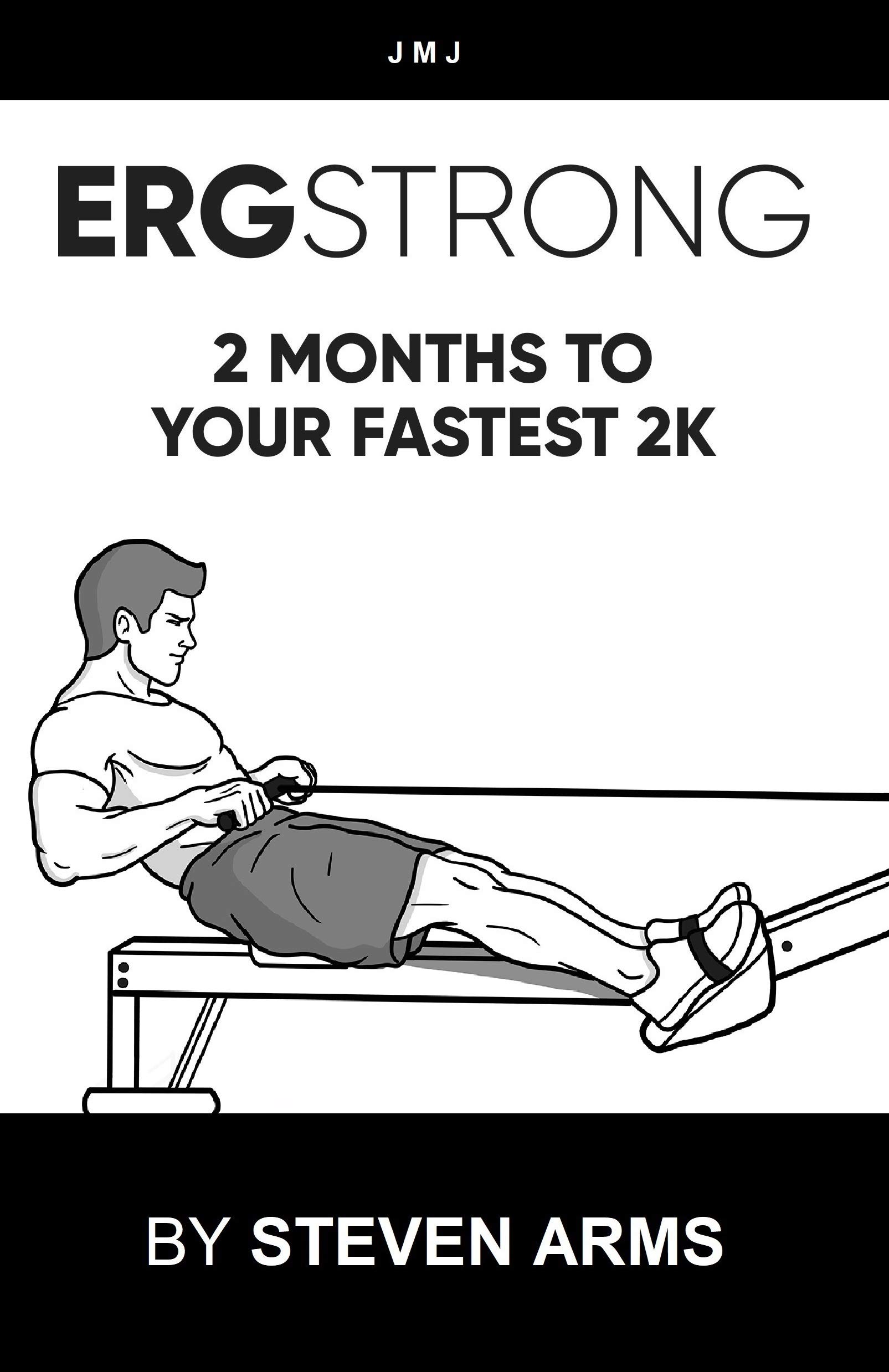 ERGSTRONG: 2 Months To Your Fastest 2K by Steven Arms | Goodreads
