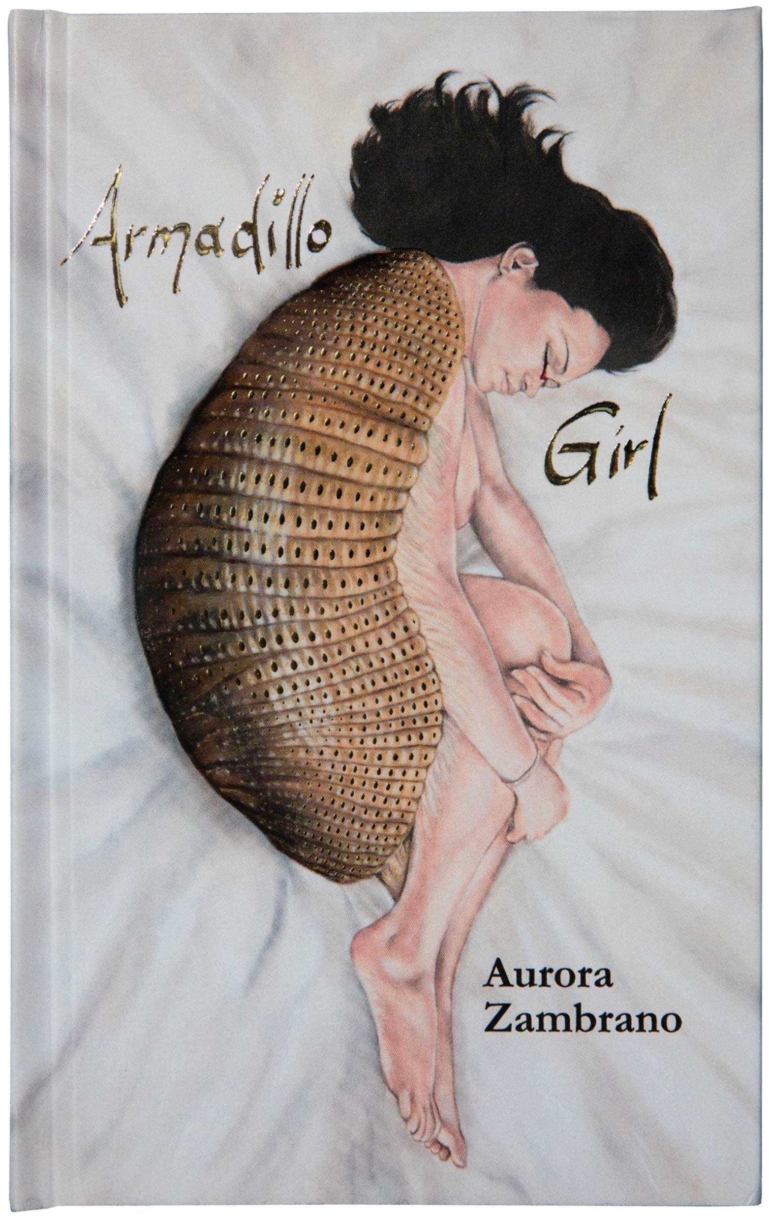 Armadillo Girl: Armadillo Girl by Aurora Zambrano | Goodreads