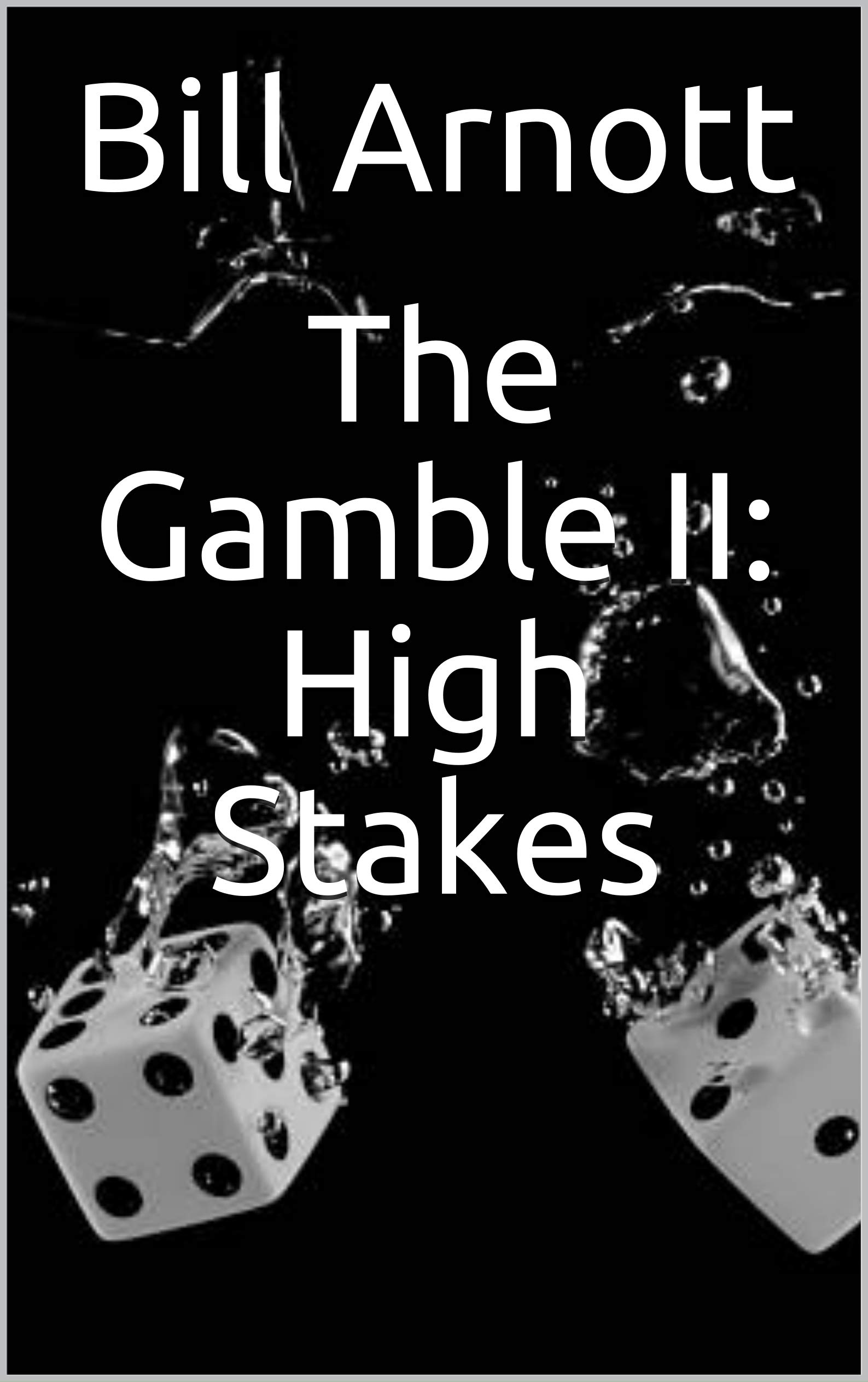 The Gamble II: High Stakes by Bill Arnott | Goodreads