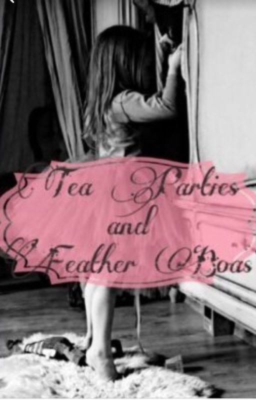 Tea Parties and Feather Boas by SimpleAndAnonymous | Goodreads