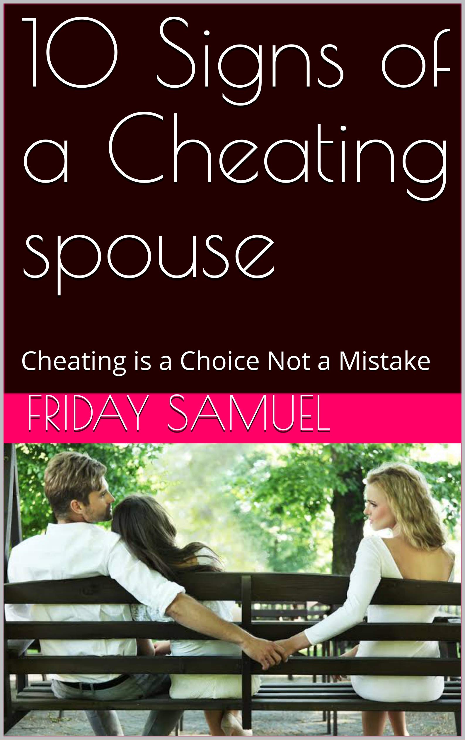 10 Signs of a Cheating spouse: Cheating is a Choice Not a Mistake by ...