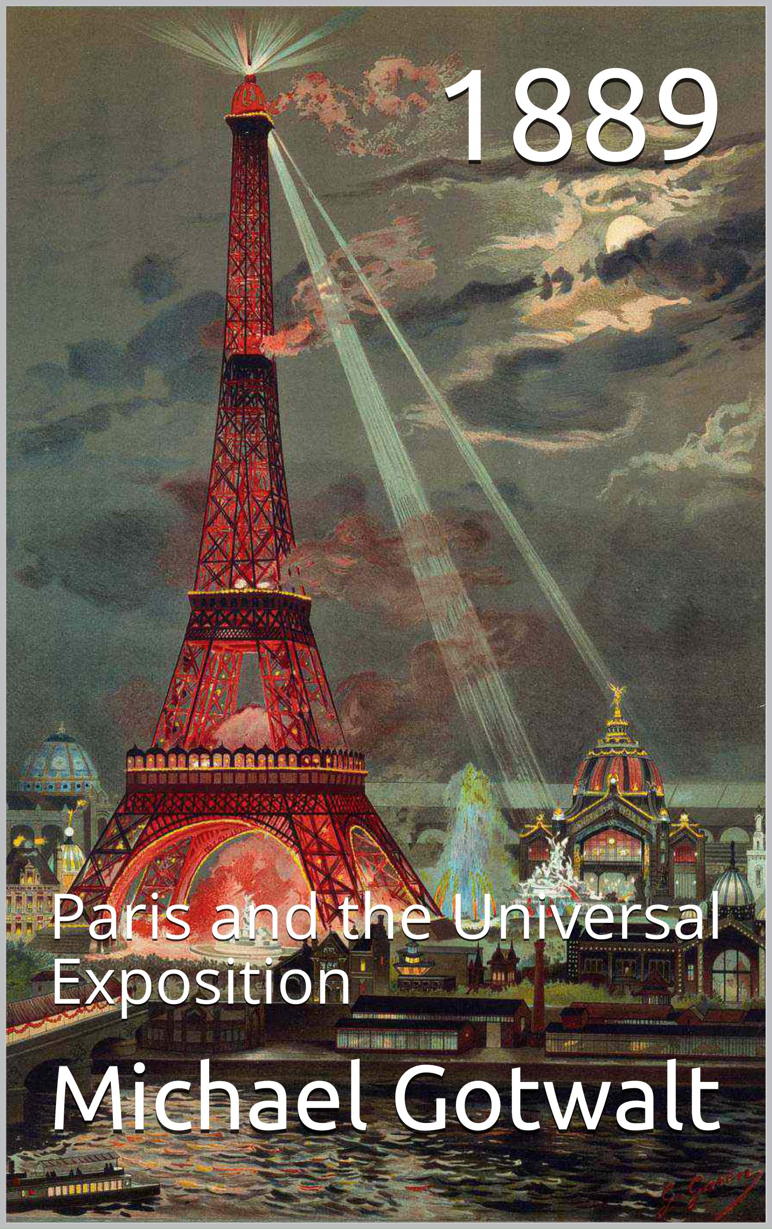 1889: Paris and the Universal Exposition by Michael Gotwalt | Goodreads