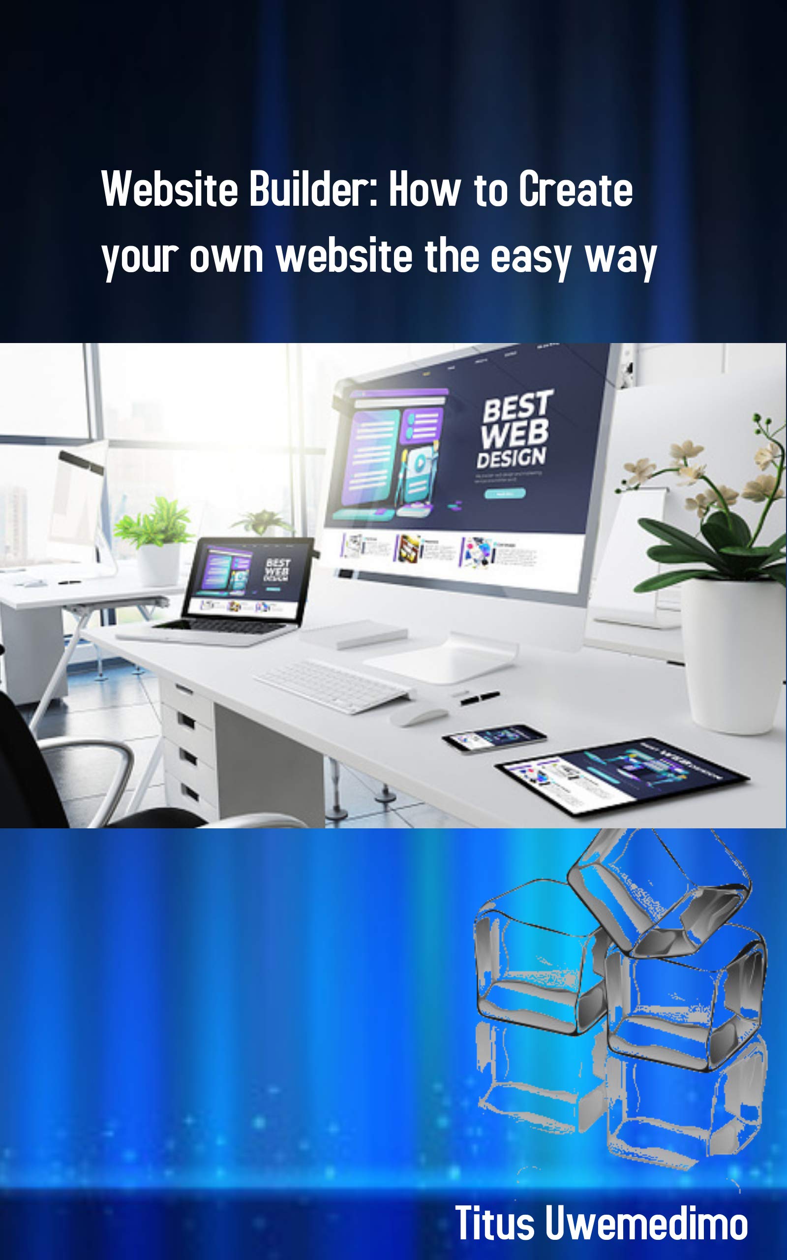Website Builder: How to Create your Own Website the Easy Way by Titus ...