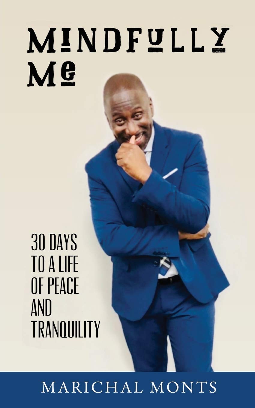 Mindfully Me: 30 Days to a Life of Peace and Tranquility by Marichal Monts | Goodreads
