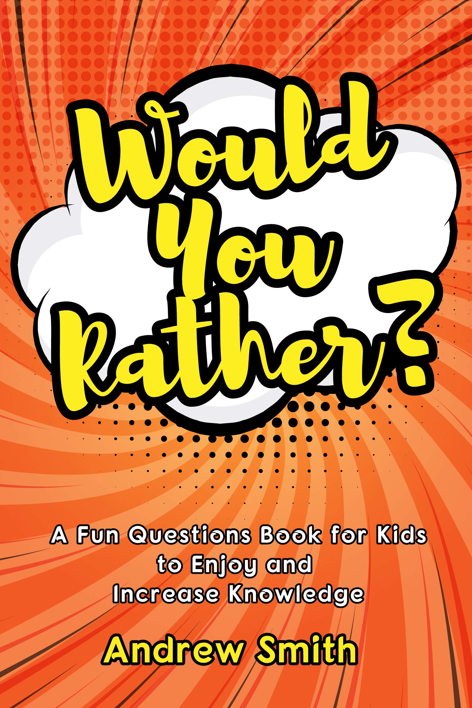 Would You Rather?: A Fun Question Book for Kids to Enjoy and Increase ...
