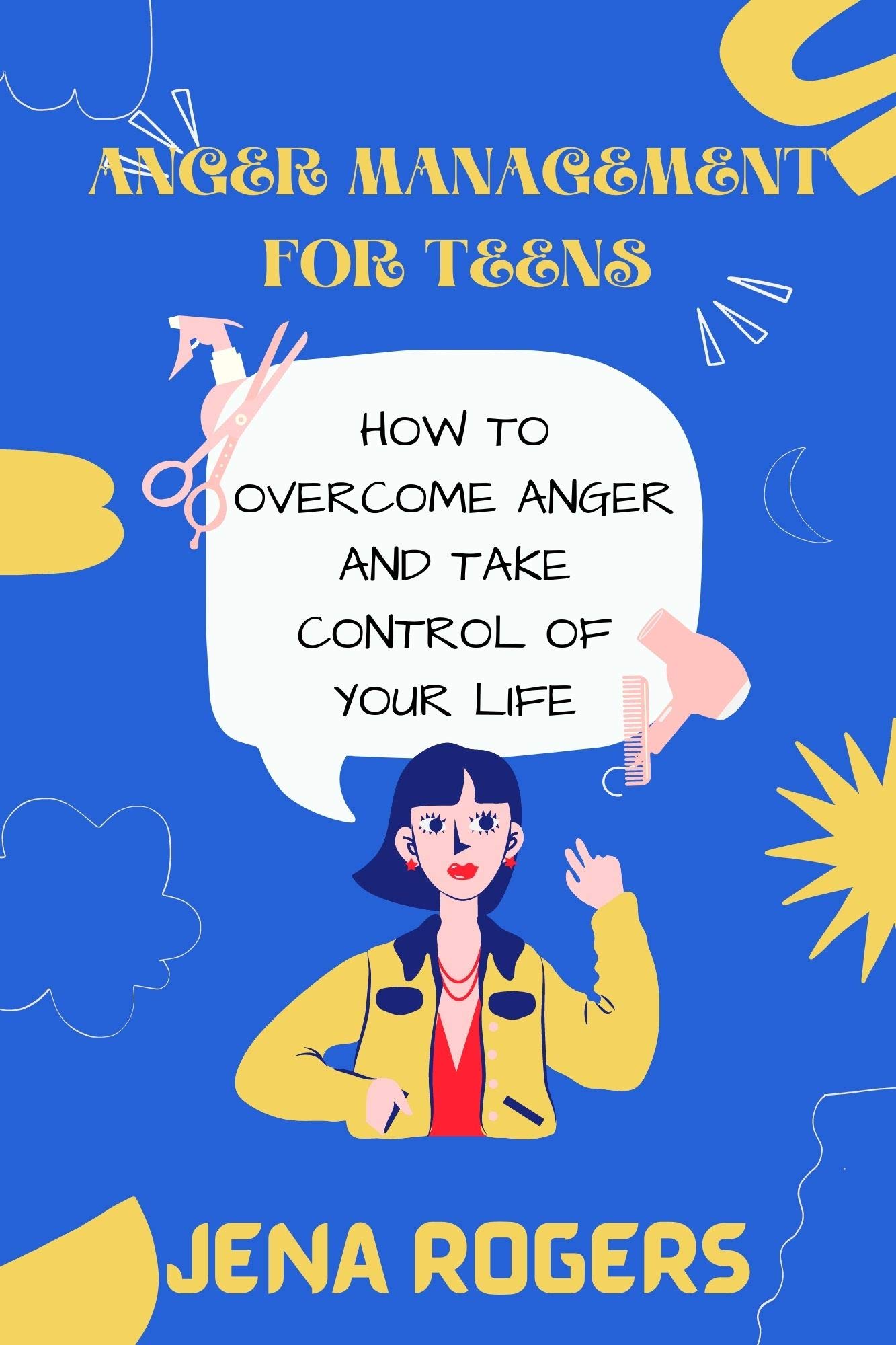 Anger Management for Teens: How to Overcome Anger and Take Control of ...