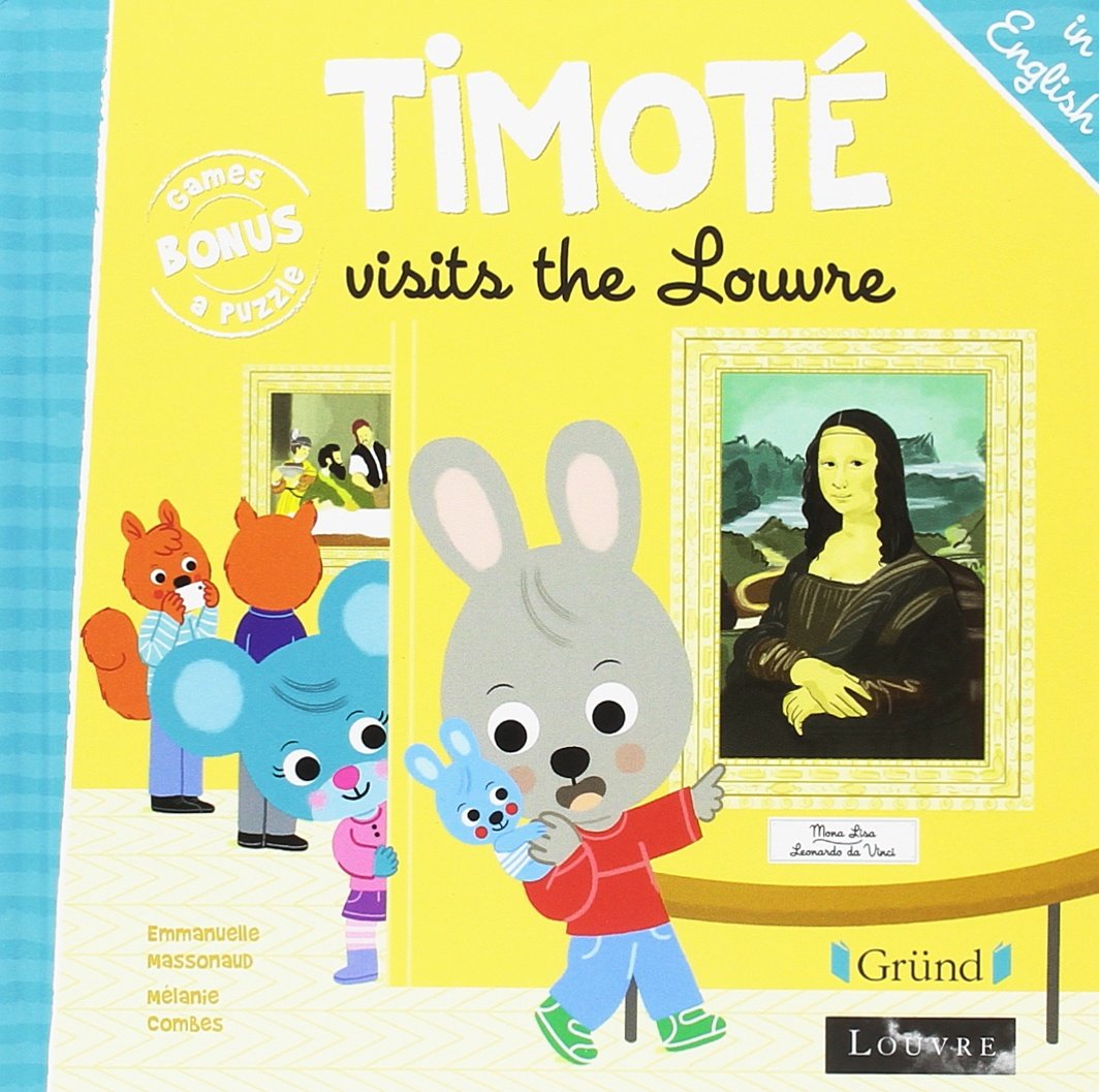 Timoté visits the Louvre by Emmanuelle Massonaud | Goodreads