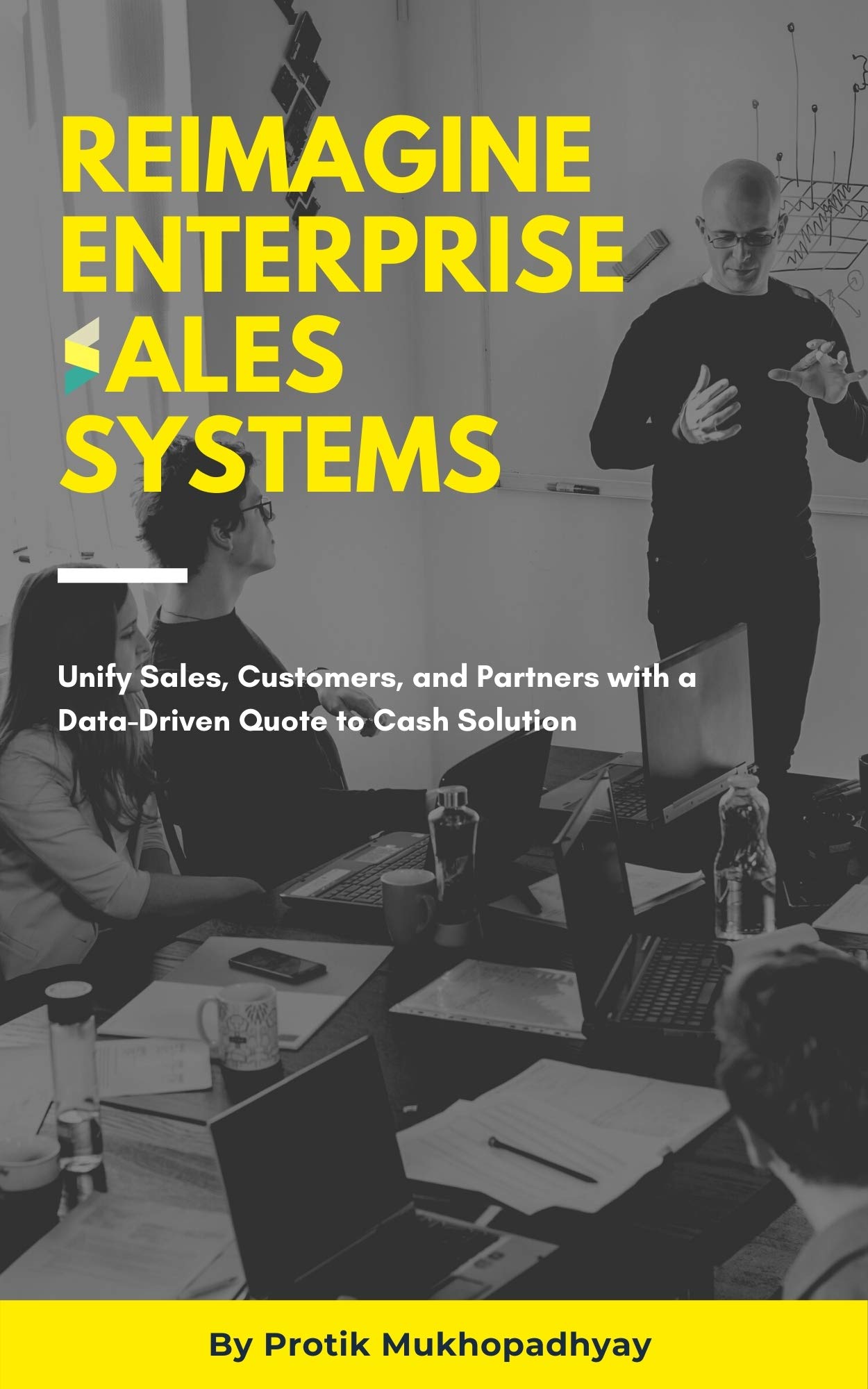 Reimagine Enterprise Sales Systems: Unify Sales, Customers, and ...