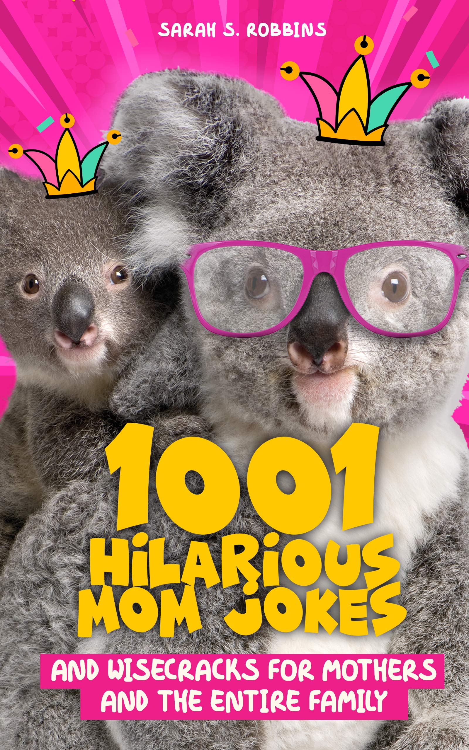 1001 Hilarious Mom Jokes and Wisecracks for Mothers and the Entire ...