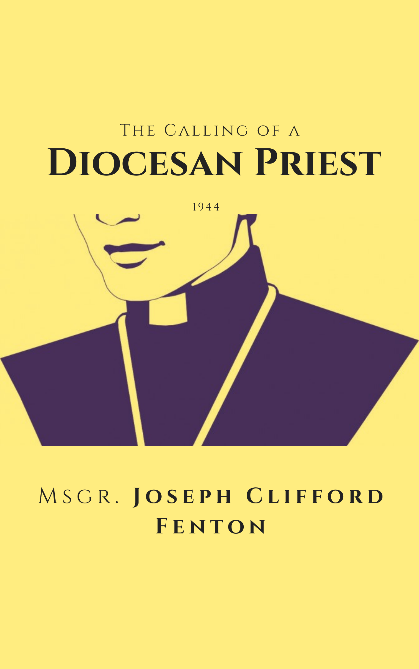 The Calling of a Diocesan Priest by Joseph Clifford Fenton | Goodreads