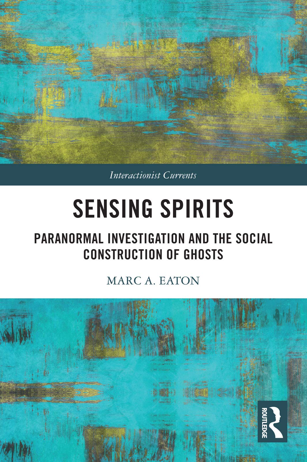 Sensing Spirits: Paranormal Investigation and the Social Construction ...