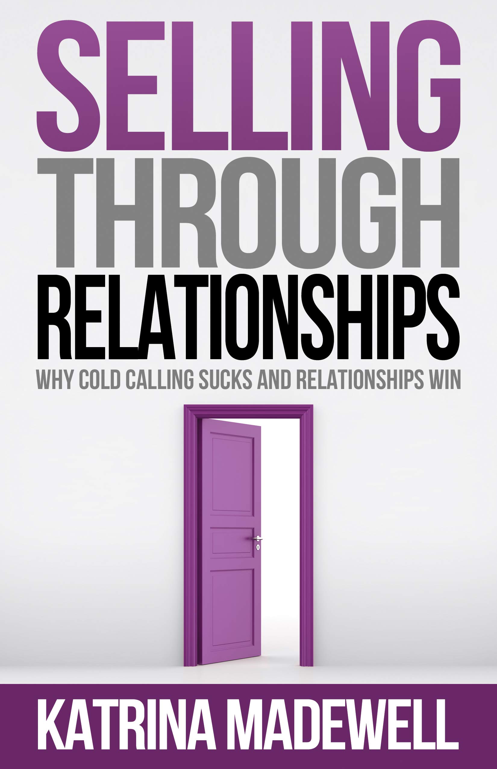 Selling Through Relationships: Why Cold Calling Sucks and Relationships ...