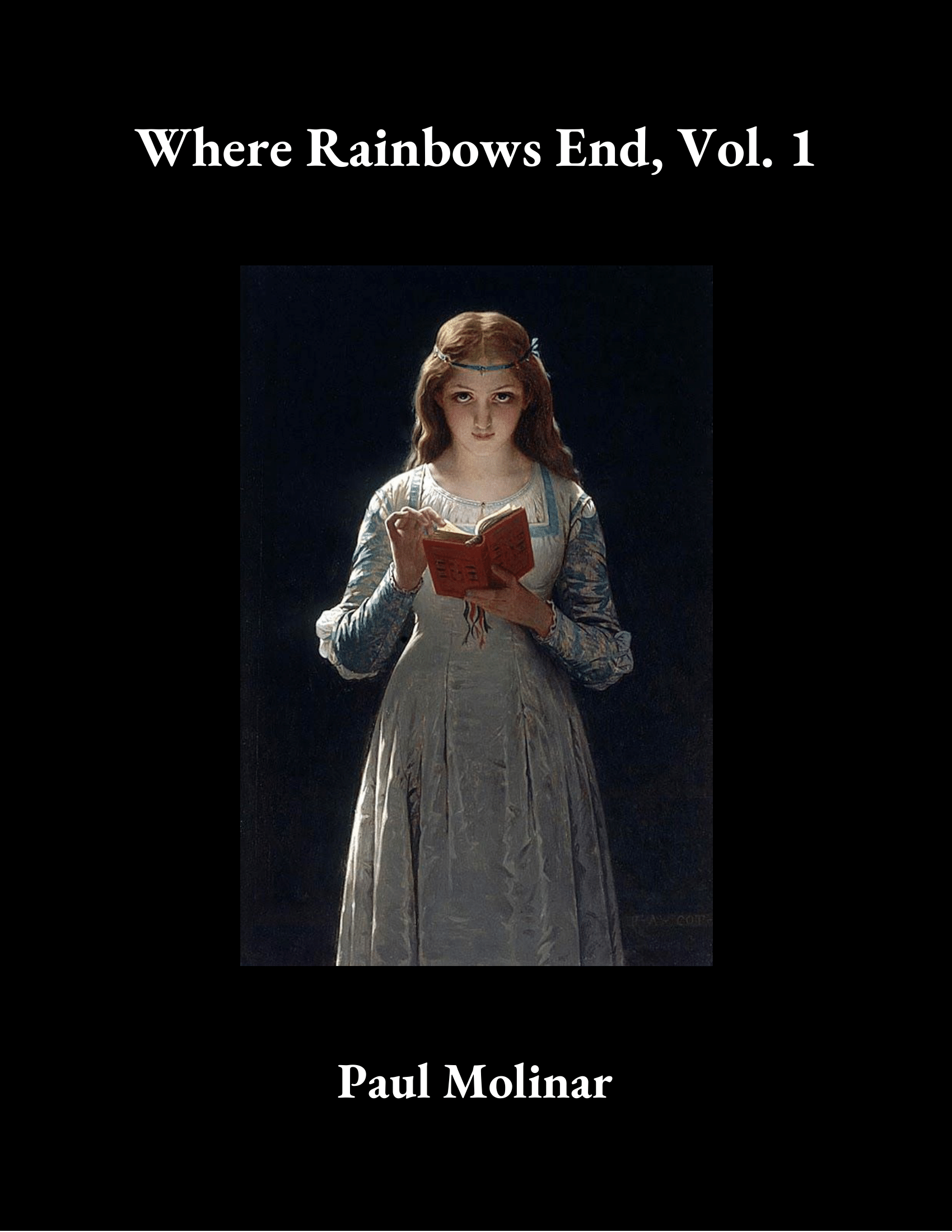Where Rainbows End, Vol. 1 by Paul Molinar | Goodreads