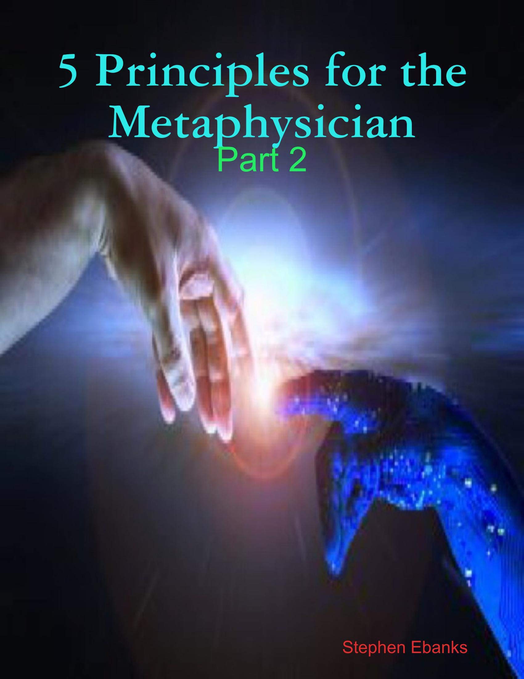 5 Principles for the Metaphysician: Part 2 by Stephen Ebanks | Goodreads