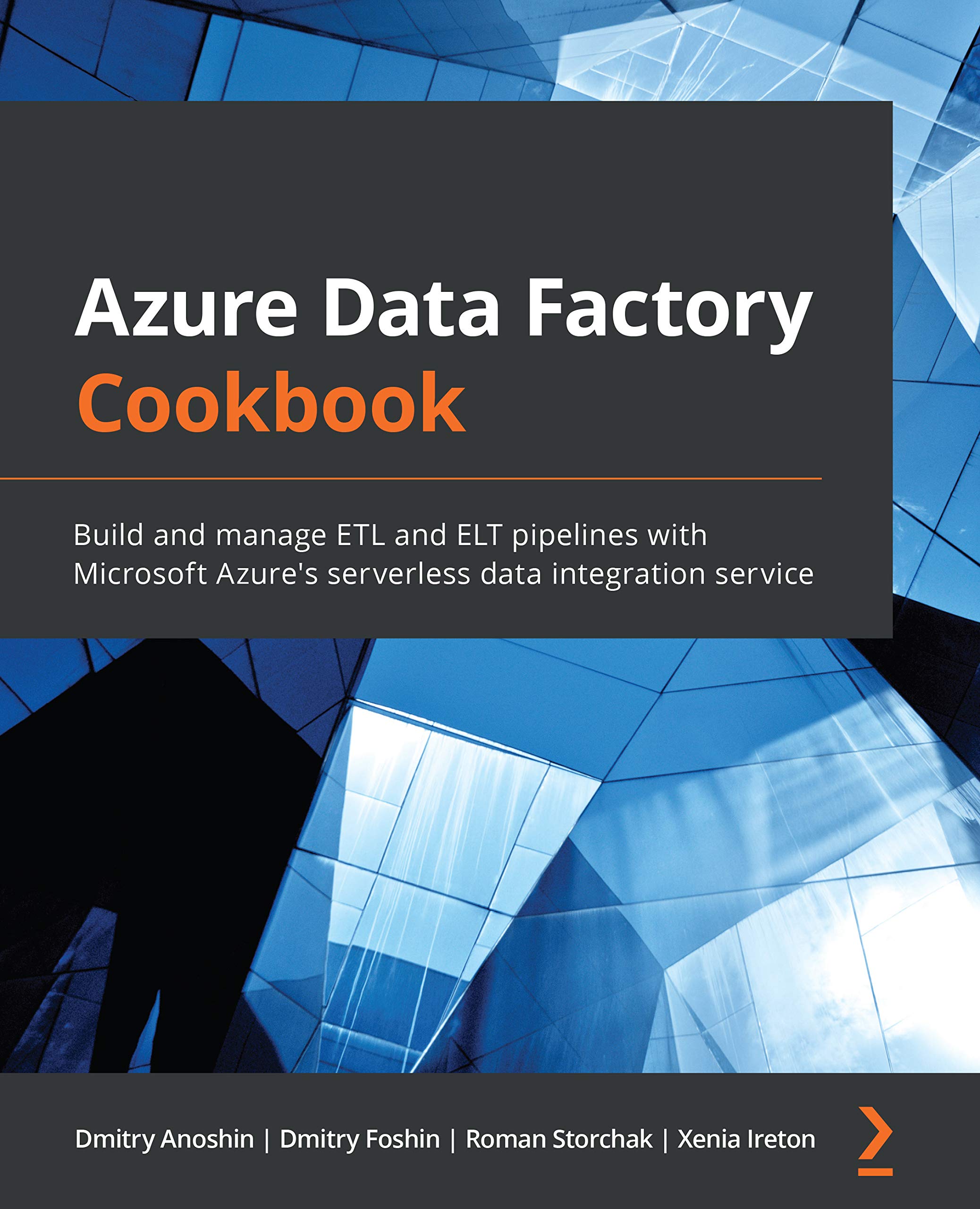 Azure Data Factory Cookbook: Build and manage ETL and ELT pipelines with Microsoft Azure's ...