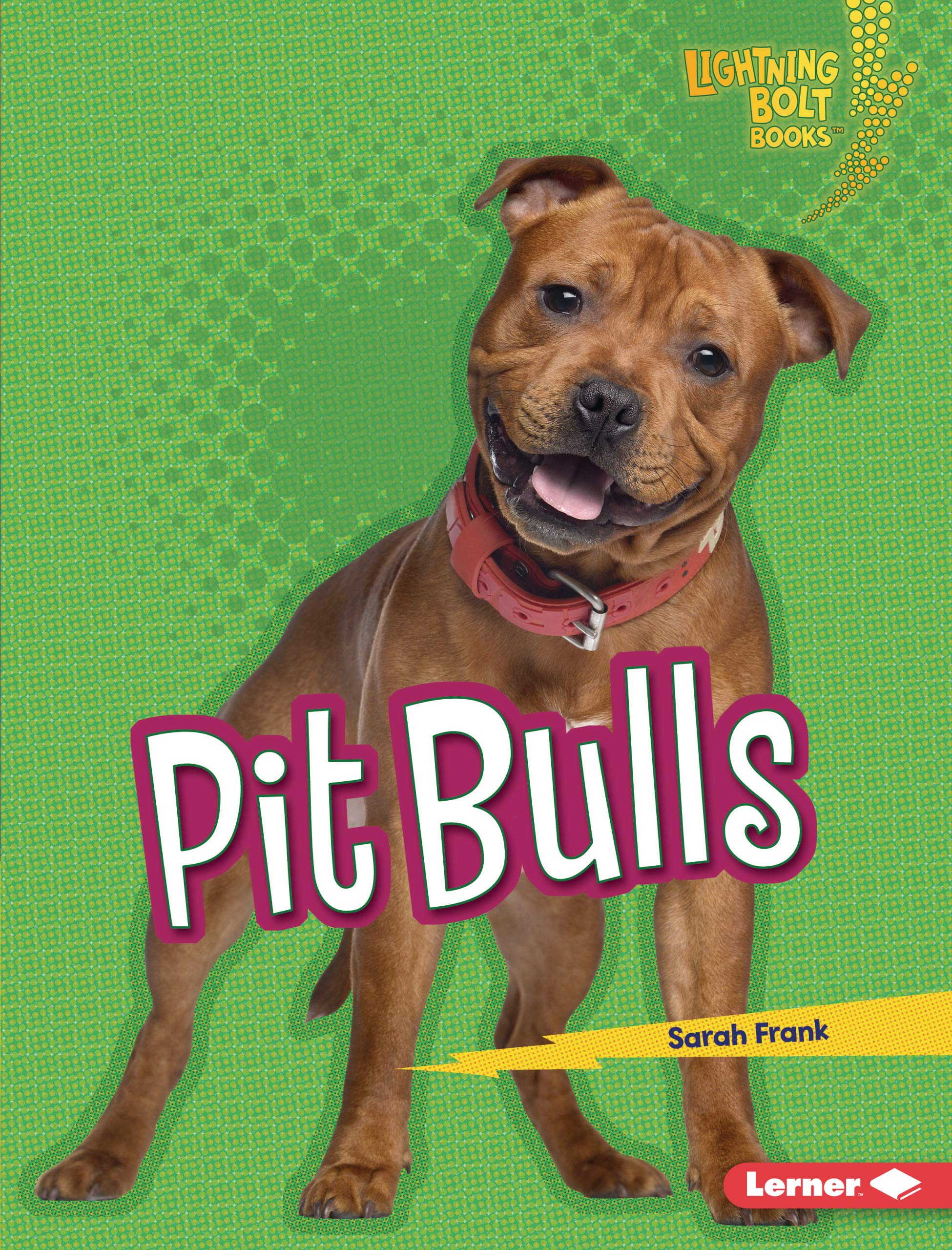 Pit Bulls (Lightning Bolt Books ® — Who's a Good Dog?) by Sarah Frank ...