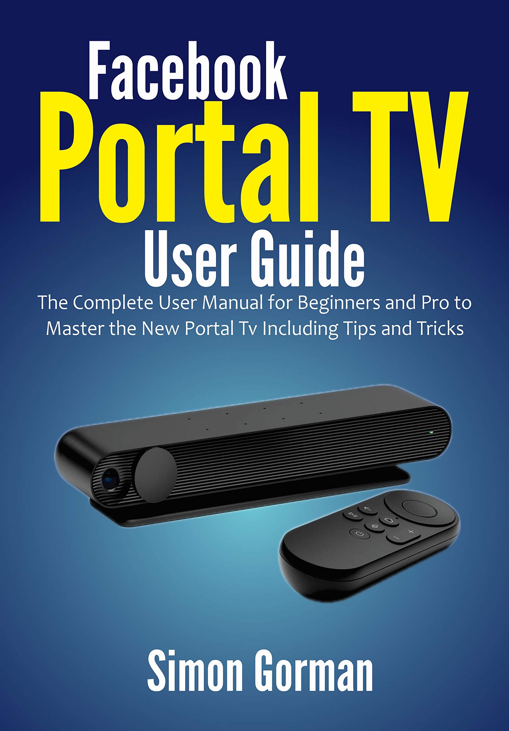 Facebook Portal TV User Guide: The Complete User Manual for Beginners ...