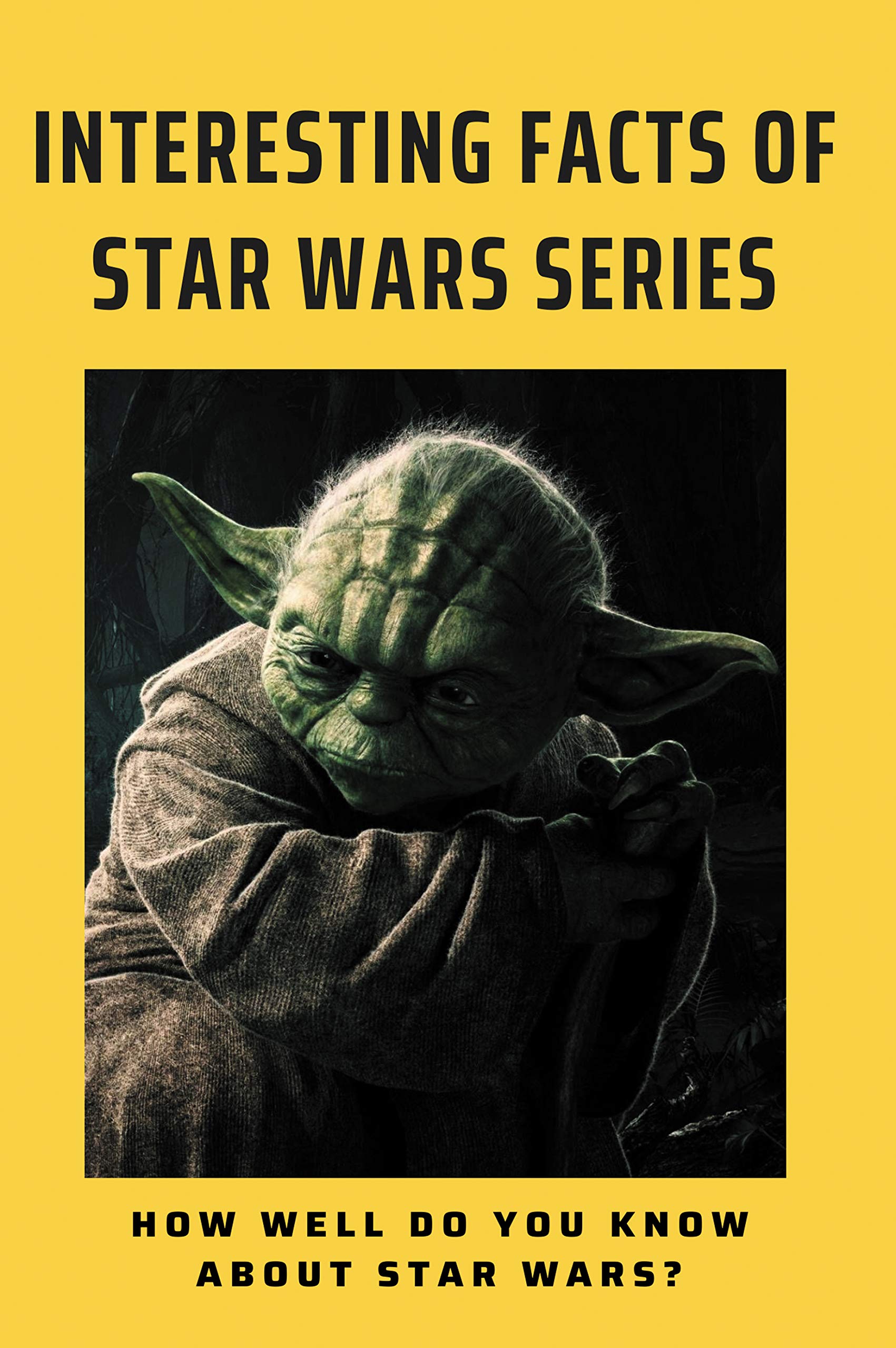 Interesting Facts Of Star Wars Series: How Well Do You Know About Star ...